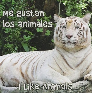 Me Gustan Los Animales / I Like Animals by Cambridge Brickhouse | Goodreads