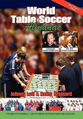 World Table Soccer Almanac by Johnny Lott | Goodreads