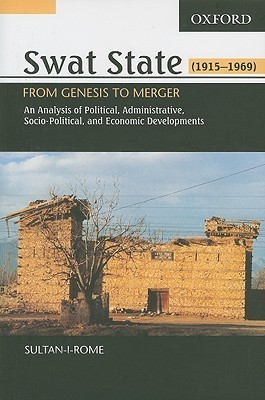 Swat State, 1915-1969: From Genesis to Merger: An Analysis of Political ...