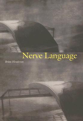 Nerve Language by Brian Henderson | Goodreads