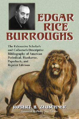 Edgar Rice Burroughs: The Exhaustive Scholar's and Collector's ...