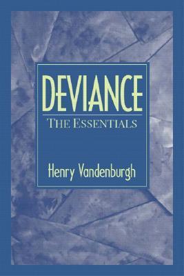 Deviance: The Essentials by Henry Vandenburgh | Goodreads
