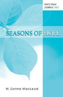 Seasons of Hope Participant Journal Two by M. Donna MacLeod | Goodreads