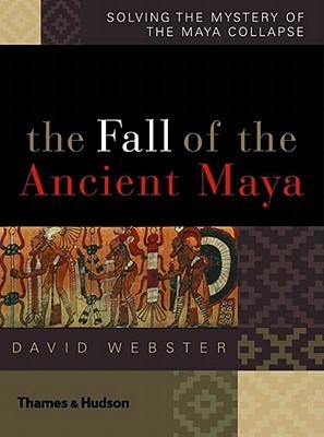 The Fall of the Ancient Maya: Solving the Mystery of the Maya Collapse ...