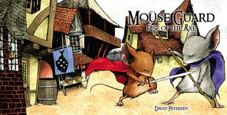 Mouse Guard: Rise of the Axe (Fall 1152, #3) by David Petersen | Goodreads