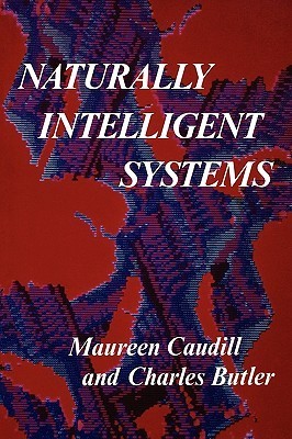 Naturally Intelligent Systems (Bradford Books) by Maureen Caudill ...