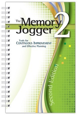 The Memory Jogger 2: Tools for Continuous Improvement and Effective ...