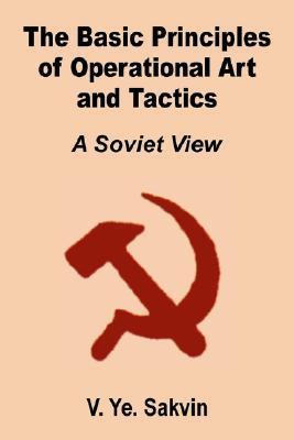The Basic Principles of Operational Art and Tactics: A Soviet View by V ...