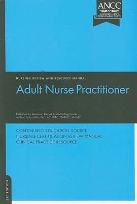 Adult Nurse Practitioner Review and Resource Manual by Sally K. Miller ...