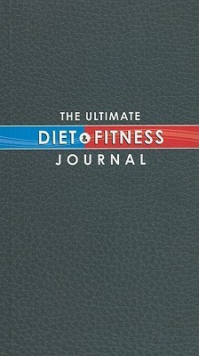 The Ultimate Diet & Fitness Journal by Alex A. Lluch | Goodreads