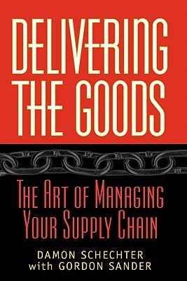 Delivering the Goods: The Art of Managing Your Supply Chain by Damon ...