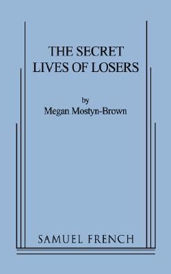 The Secret Lives of Losers by Megan Mostyn-Brown | Goodreads