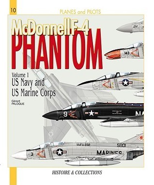 McDonnell F-4 Phantom, Vol. 1: US Navy and US Marine Corps by Gérard ...