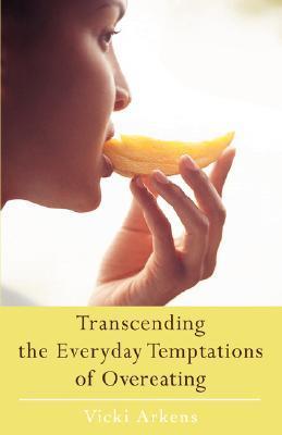 Transcending the Everyday Temptations of Overeating: For the Problem of ...