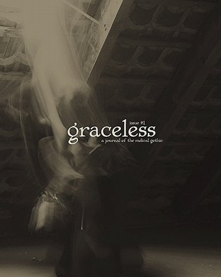 Graceless: A Journal Of The Radical Gothic by Graceless | Goodreads