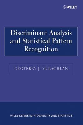 Discriminant Analysis and Statistical Pattern Recognition by Geoffrey J ...