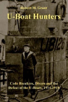 The U-boat Hunters by Robert M. Grant | Goodreads