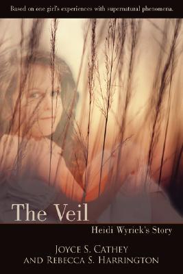 The Veil: Heidi Wyrick's Story by Joyce S. Cathey | Goodreads