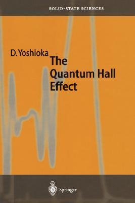 The Quantum Hall Effect by Daijiro Yoshioka | Goodreads