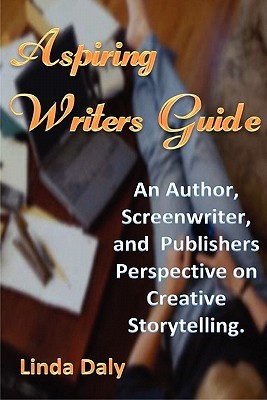 Aspiring Writers Guide: An Author, Screenwriter, and Publishers ...