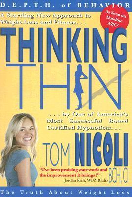 Thinking Thin: The Truth About Weight Loss by Tom Nicoli | Goodreads