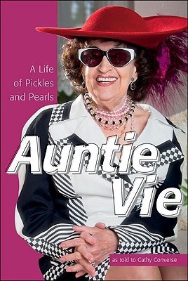 Auntie Vie: A Life of Pickles and Pearls by Cathy Converse | Goodreads