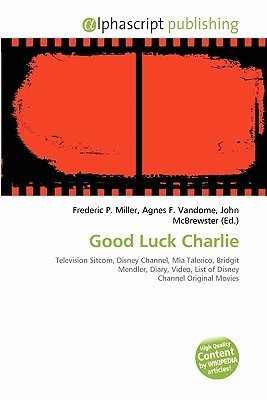 Good Luck Charlie by Frederic P. Miller | Goodreads
