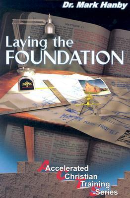 Laying the Foundation Adult Curriculum by Mark Hanby | Goodreads