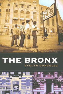 The Bronx (Columbia History of Urban Life) by Evelyn Gonzalez | Goodreads