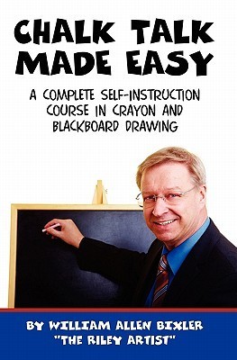 Chalk Talk Made Easy by William Allen Bixler | Goodreads