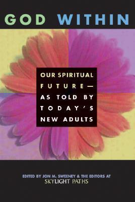 God Within: Our Spiritual Future--As Told by Today's New Adults by Jon ...