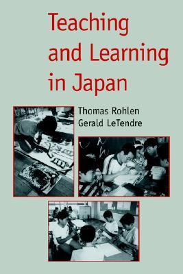 Teaching and Learning in Japan by Thomas P. Rohlen | Goodreads