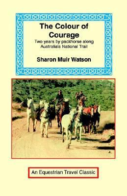The Colour of Courage by Sharon Muir Watson | Goodreads