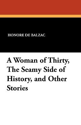 A Woman Of Thirty / The Seamy Side Of History And Other Stories by ...