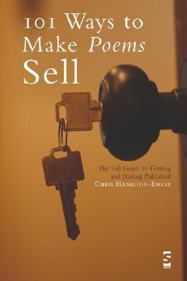 101 Ways to Make Poems Sell: The Salt Guide to Getting and Staying ...