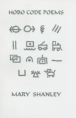 Hobo Code Poems by Mary Shanley | Goodreads