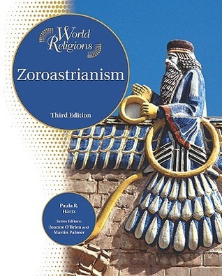 Zoroastrianism (World Religions (Facts on File)) by Paula R. Hartz ...