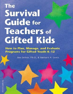 The Survival Guide for Teachers of Gifted Kids: How to Plan, Manage ...