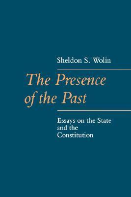 The Presence of the Past: Essays on the State and the Constitution by ...