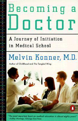 Becoming a Doctor: A Journey of Initiation in Medical School by Melvin ...
