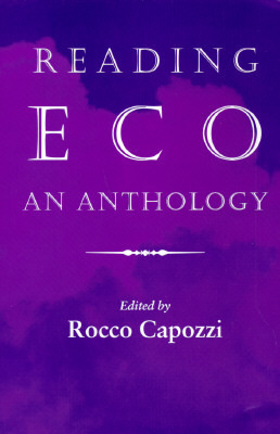 Reading Eco: An Anthology (Advances in Semiotics) by Rocco Capozzi ...