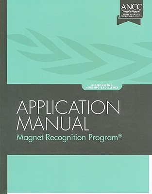 Magnet Recognition Program: Application Manual by American Nurses ...