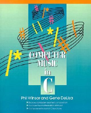 Computer Music in C by Phil Winsor | Goodreads