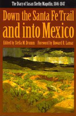 Down the Santa Fe Trail and into Mexico: The Diary of Susan Shelby ...