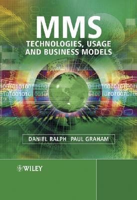 MMS: Technologies, Usage and Business Models by Daniel Ralph | Goodreads