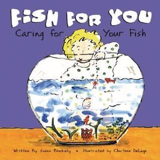 Fish for You: Caring for Your Fish (Pet Care) by Susan Blackaby | Goodreads