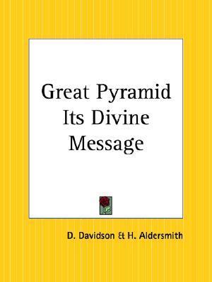 Great Pyramid Its Divine Message by D. Davidson | Goodreads