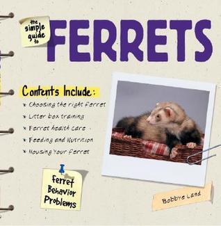 The Simple Guide to Ferrets by Bobbye Land | Goodreads
