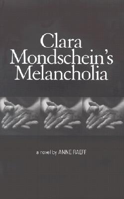Clara Mondschein's Melancholia by Anne Raeff | Goodreads