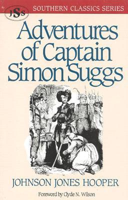 Adventures of Captain Simon Suggs by Johnson Jones Hooper | Goodreads